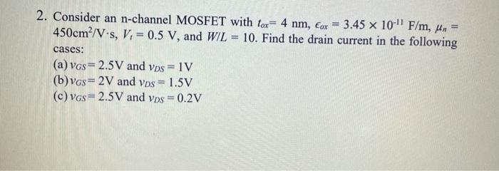 Solved 2. Consider an n-channel MOSFET with tox= 4 nm, Cox = | Chegg.com