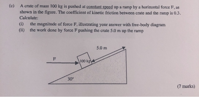 Solved (c) A crate of mass 100 kg is pushed at constant | Chegg.com