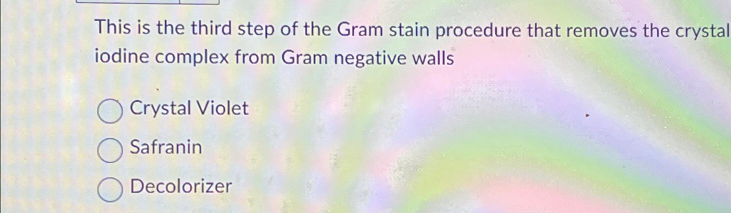 Solved This is the third step of the Gram stain procedure | Chegg.com