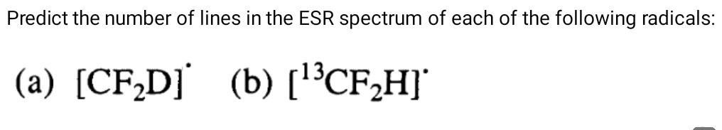 Solved Predict the number of lines in the ESR spectrum of | Chegg.com