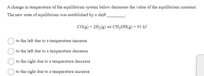 Solved A change in temperature of the equilibrium system | Chegg.com