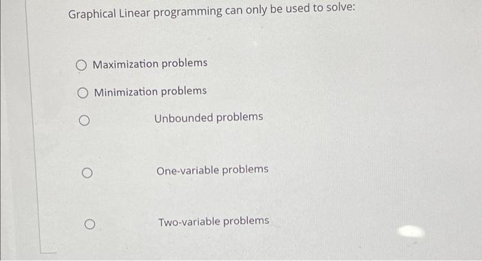 Solved Graphical Linear programming can only be used to | Chegg.com