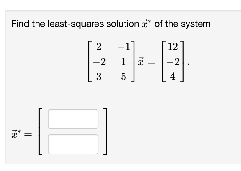 Solved Find the least-squares solution vec(x)** ﻿of the | Chegg.com