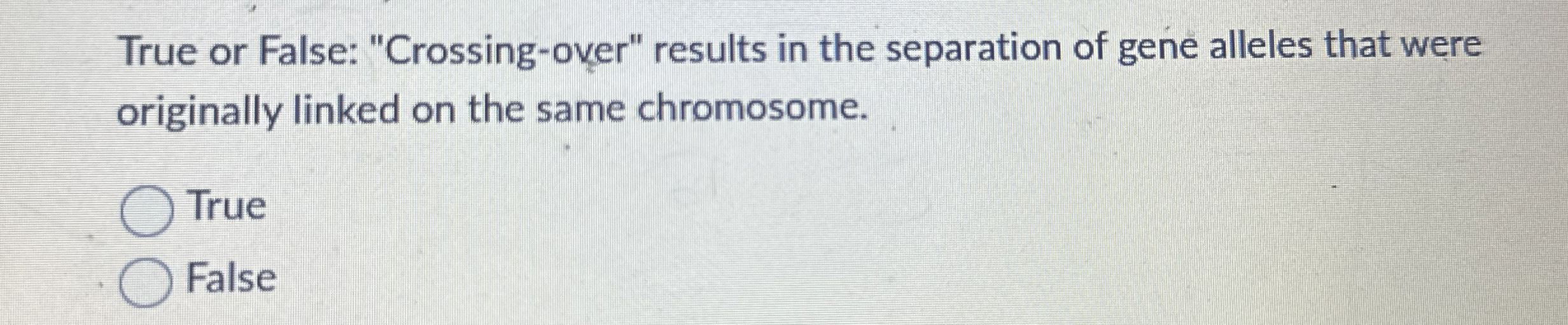 Solved True or False: "Crossing-over" results in the | Chegg.com