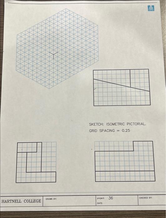 SKETCH: ISOMETRIC PICTORIAL. GRID SPACING =0.25 | Chegg.com