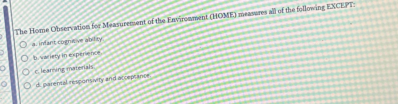 Solved The Home Observation for Measurement of the | Chegg.com