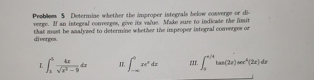 Solved Problem 5 ﻿Determine whether the improper integrals | Chegg.com