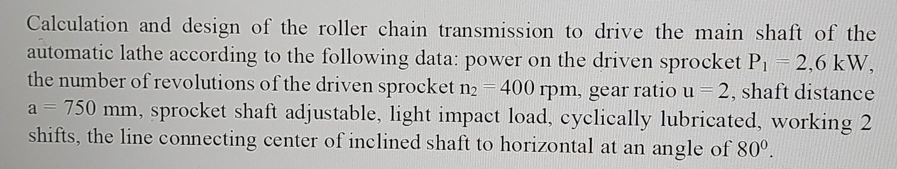 Solved Calculation and design of the roller chain | Chegg.com
