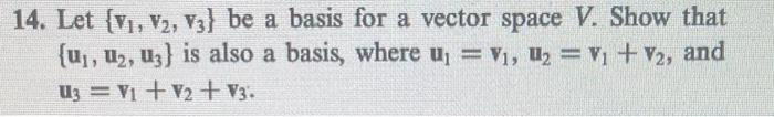 Solved 14. Let {v1, V2, V3} be a basis for a vector space V. | Chegg.com