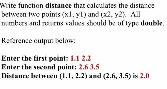 Solved Write function distance that calculates the distance | Chegg.com