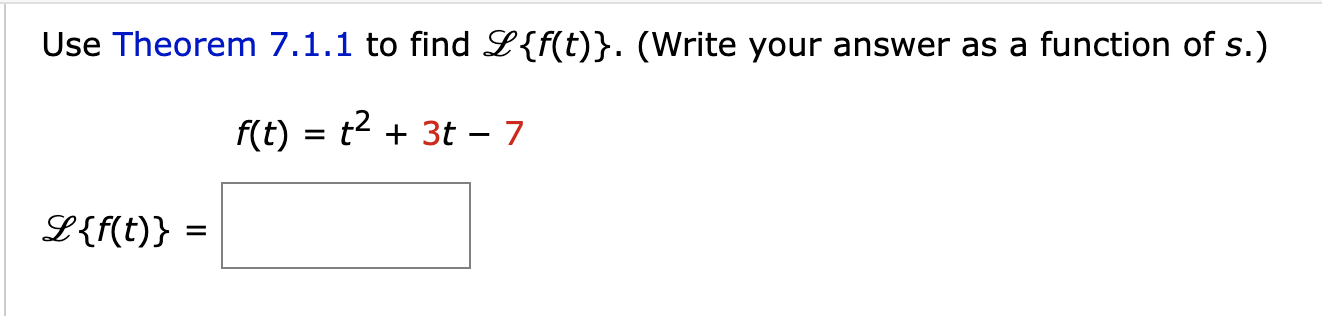 Solved Use Theorem 7 1 1 ﻿to Find L{f T } Write Your