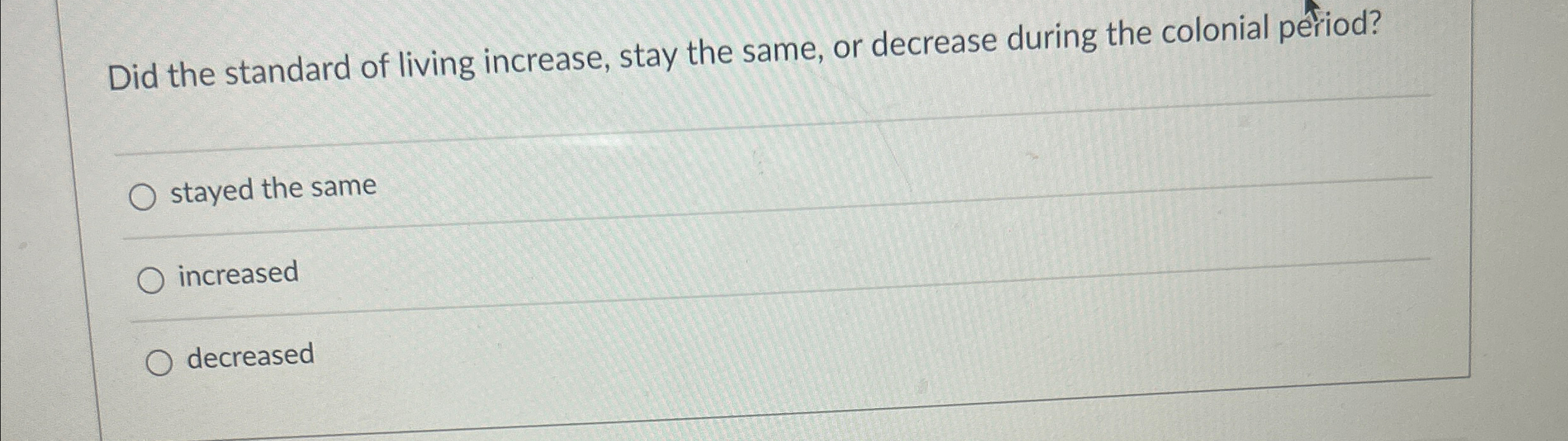Solved Did the standard of living increase, stay the same, | Chegg.com