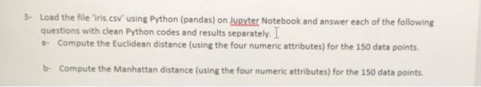 Solved 3- Load the file 'iris. csv' using Python (pandas) on | Chegg.com