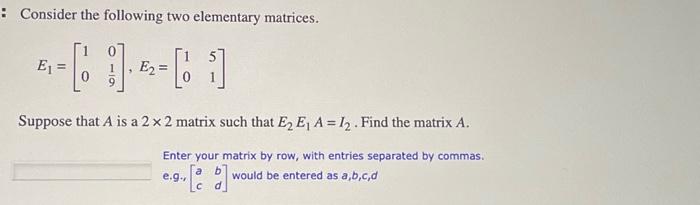 Solved Consider the following two elementary matrices. | Chegg.com