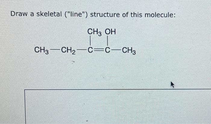 Solved Draw a skeletal ("line") structure of this molecule: | Chegg.com