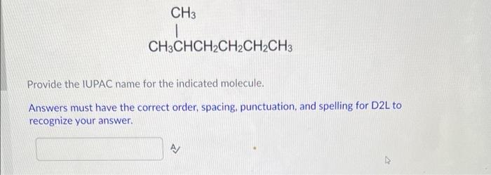 Solved CH3 CH3CHCH2CH2CH2CH3 Provide the IUPAC name for the | Chegg.com