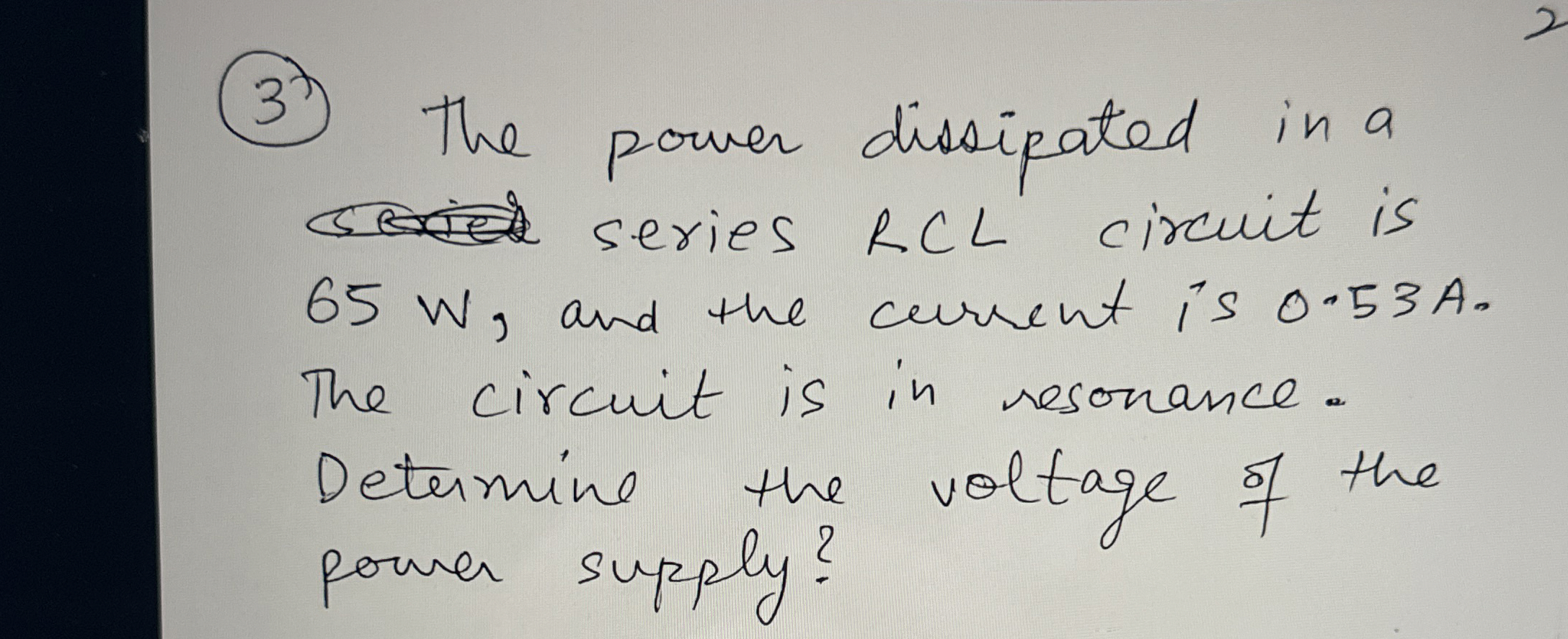 Solved (3) ﻿The power dissipated in a series RCL circuit is | Chegg.com