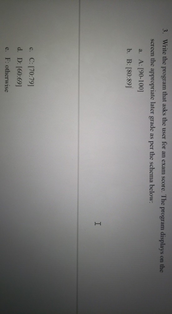 Solved 3 Write The Program That Asks The User For An Exam 7296