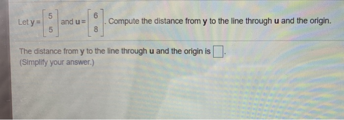 Solved Let y = and u= Compute the distance from y to the | Chegg.com