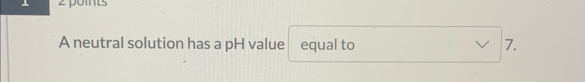 Solved A neutral solution has a pH ﻿value7. | Chegg.com