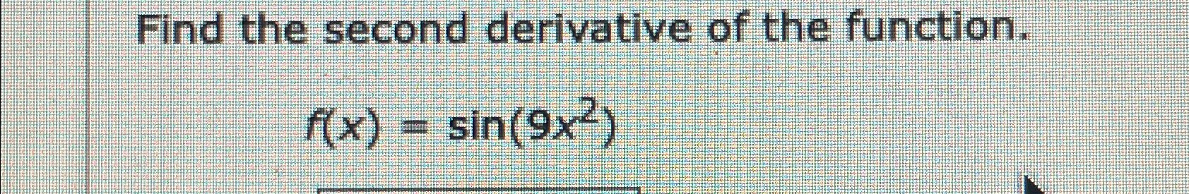 Solved Find the second derivative of the | Chegg.com