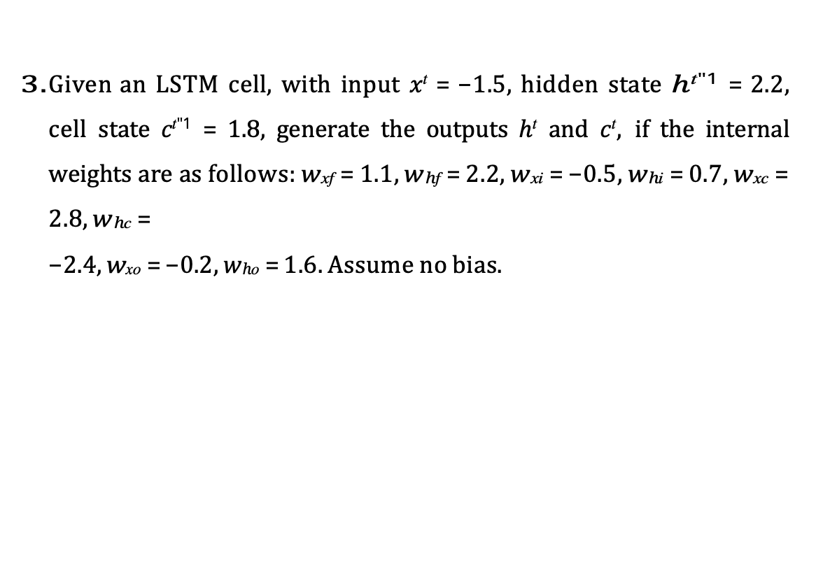 Solved Given an LSTM ﻿cell, with input xt=-1.5, ﻿hidden | Chegg.com