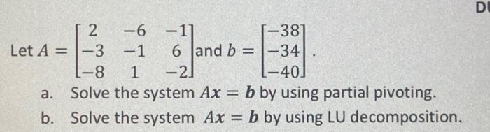Solved Let A=⎣⎡2−3−8−6−11−16−2⎦⎤ and b=⎣⎡−38−34−40⎦⎤ a. | Chegg.com