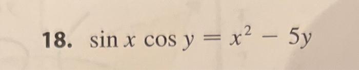 Solved sinxcosy=x2−5y | Chegg.com