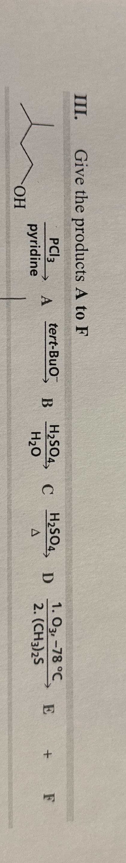 III. Give the products A ﻿to | Chegg.com
