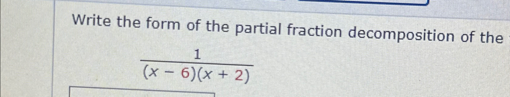 Solved Write the form of the partial fraction decomposition | Chegg.com