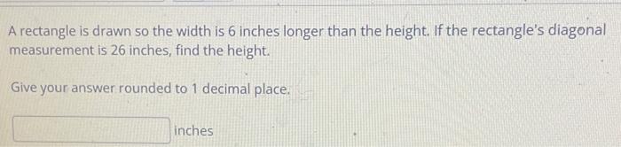A rectangle is drawn so the width is 6 inches longer | Chegg.com