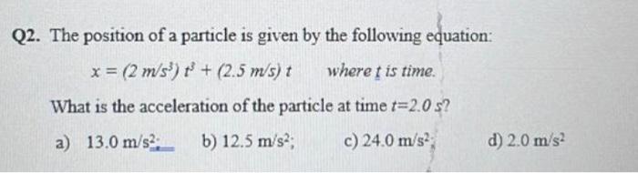 Solved 2. The position of a particle is given by the | Chegg.com