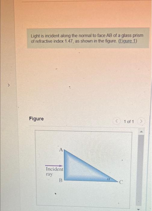Solved Light is incident along the normal to face AB of a | Chegg.com