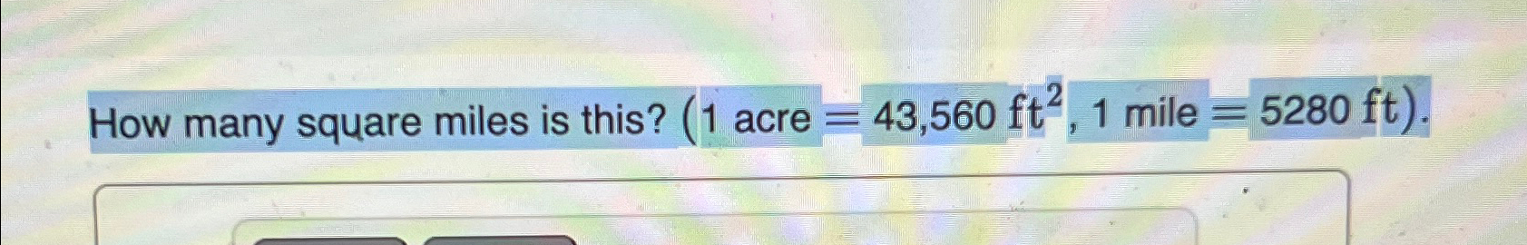 Solved How many square miles is this? acre =43,560ft2,1 | Chegg.com