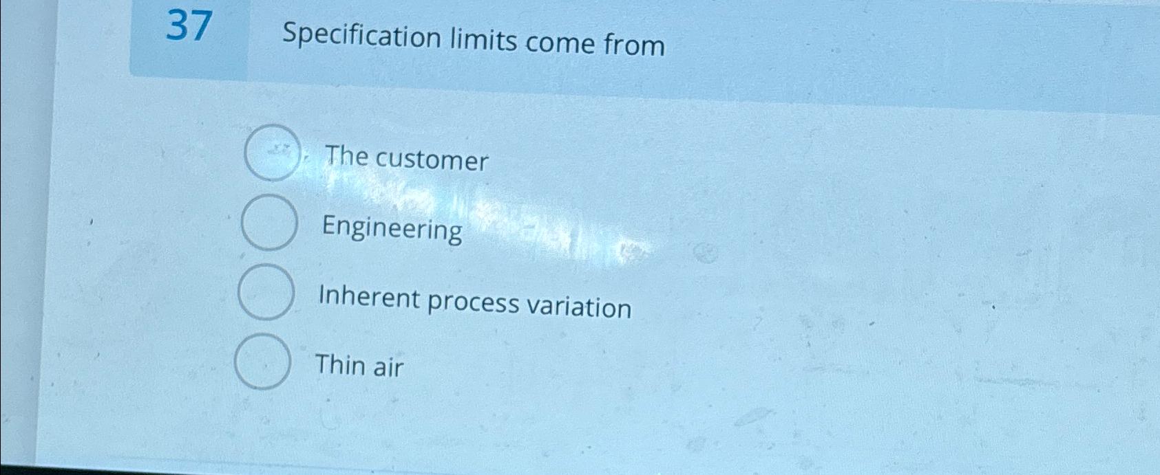 Solved 37 ﻿Specification limits come fromThe | Chegg.com