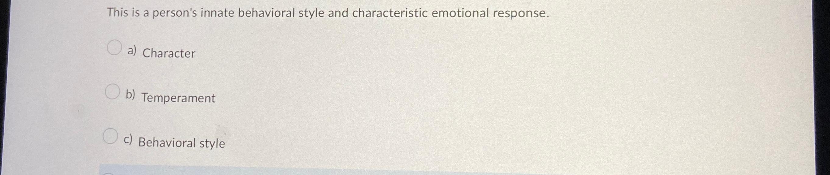 Solved This is a person's innate behavioral style and | Chegg.com