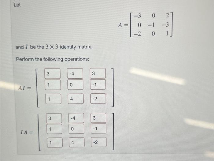 Solved A=⎣⎡−30−20−102−31⎦⎤ and I be the 3×3 identity matrix. | Chegg.com