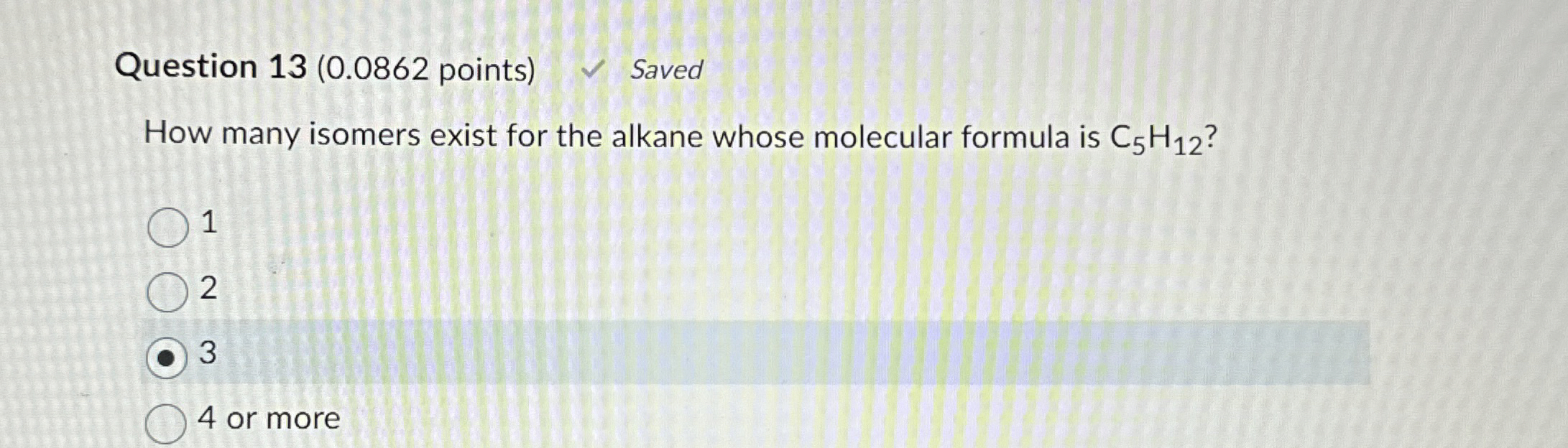 Solved Question 13 (0.0862 ﻿points) ﻿SavedHow many isomers | Chegg.com