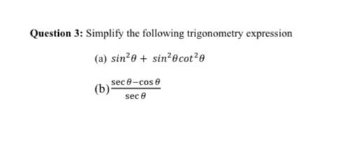 Solved Question 3: Simplify the following trigonometry | Chegg.com