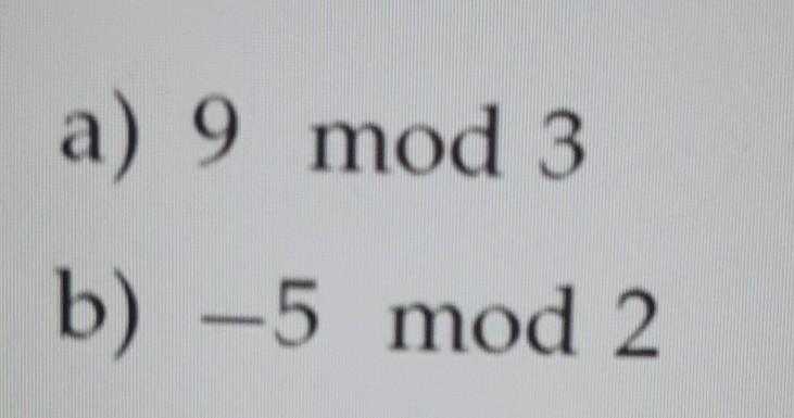 Solved a) 9 mod 3 b) –5 mod 2 . a) 9 mod 3 b) –5 mod 2 | Chegg.com