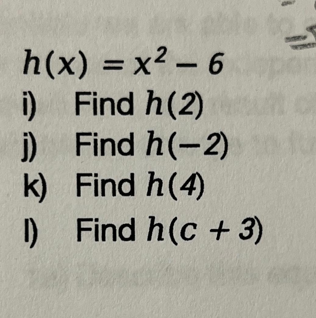 Solved h(x)=x2-6i) ﻿Find h(2)j) ﻿Find h(-2)k) ﻿Find h(4)l) | Chegg.com