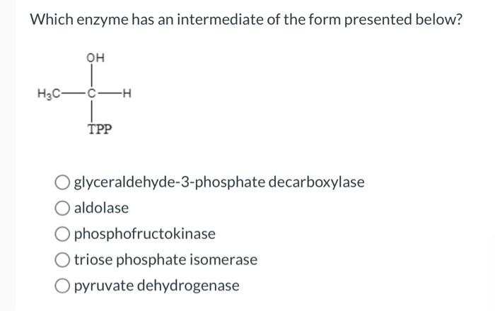 Solved Which enzyme has an intermediate of the form | Chegg.com