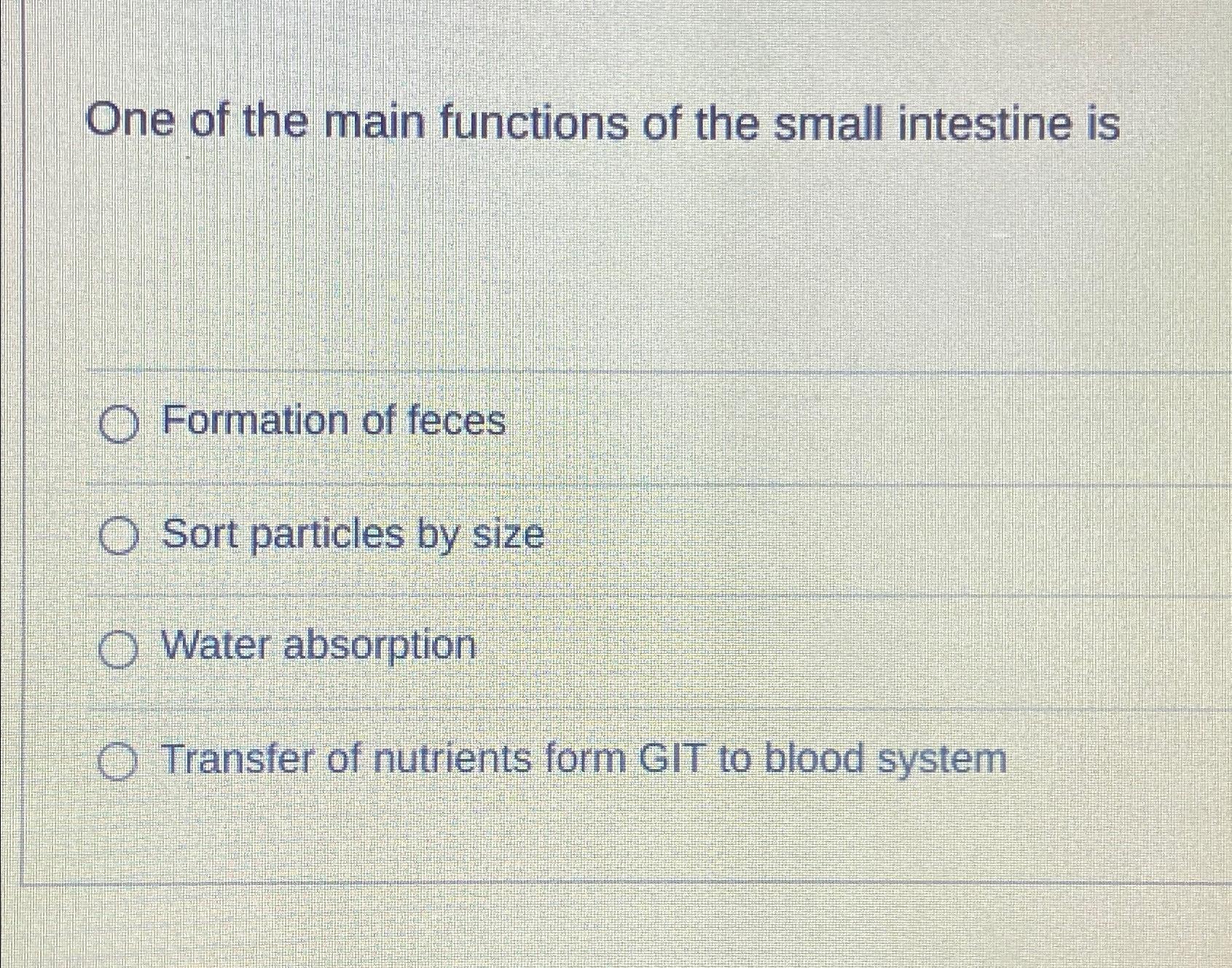 Solved One of the main functions of the small intestine | Chegg.com