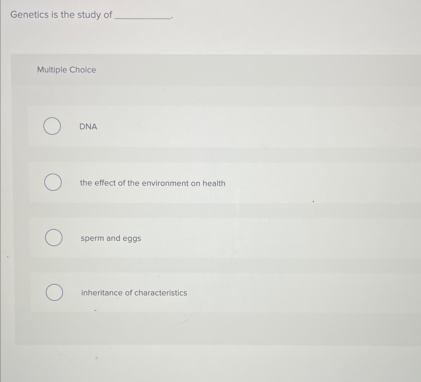 Solved Genetics is the study ofMultiple ChoiceDNAthe effect | Chegg.com