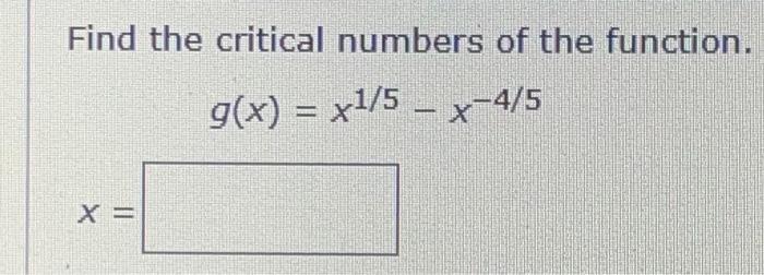 Solved Find the critical numbers of the function. g(x) = | Chegg.com