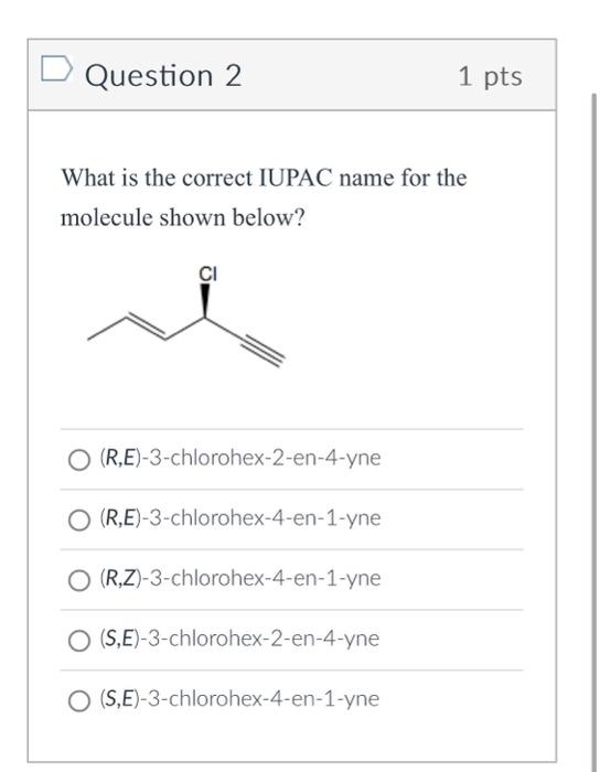 Solved Question 2 What is the correct IUPAC name for the | Chegg.com