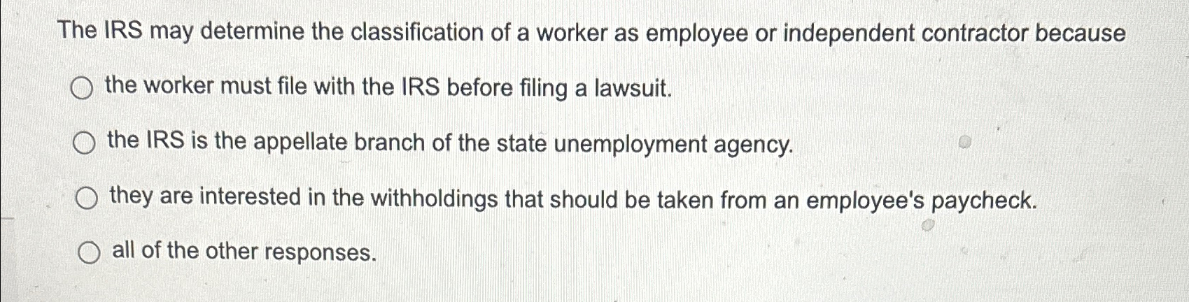 Solved The IRS may determine the classification of a worker | Chegg.com