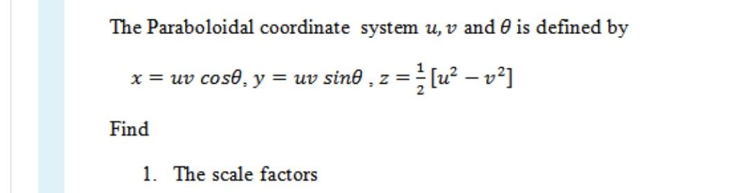 Solved The Paraboloidal coordinate system u, v and is | Chegg.com
