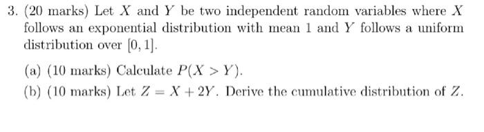Solved 3. ( 20 marks) Let X and Y be two independent random | Chegg.com Solved 3. ( 20 marks) Let X and Y be two independent random | Chegg.com