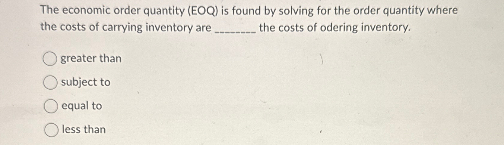 Solved The economic order quantity (EOQ) ﻿is found by | Chegg.com